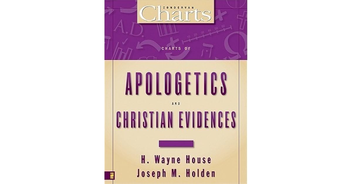 Charts of Apologetics and Christian Evidences by H. Wayne House