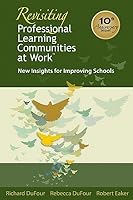 Revisiting Professional Learning Communities at Work: New Insights for ...