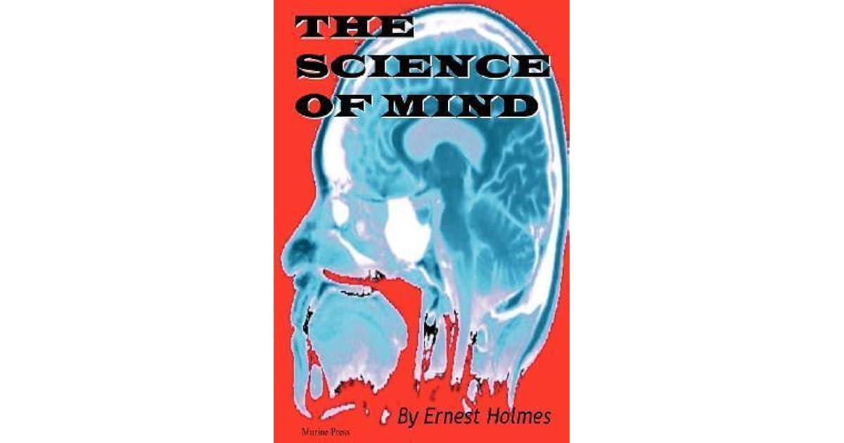 The Science of Mind by Ernest Shurtleff Holmes