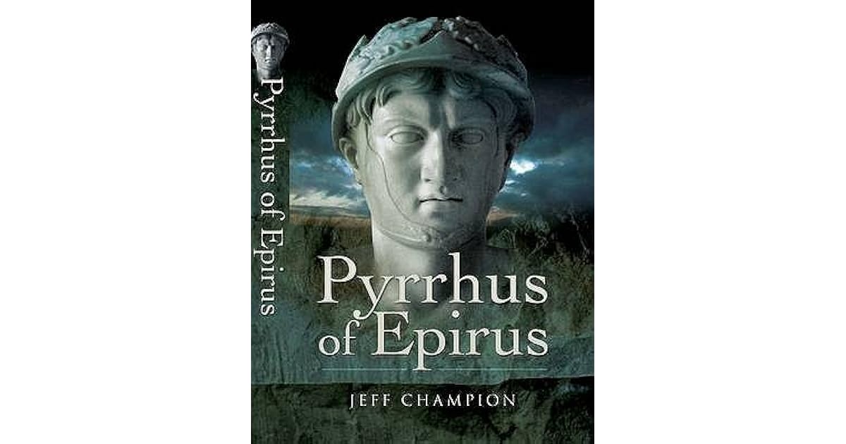 Pyrrhus of Epirus by Jeff Champion