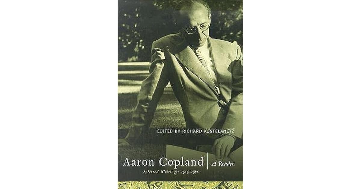 Aaron Copland: A Reader: Selected Writings 1923-1972 by Aaron Copland