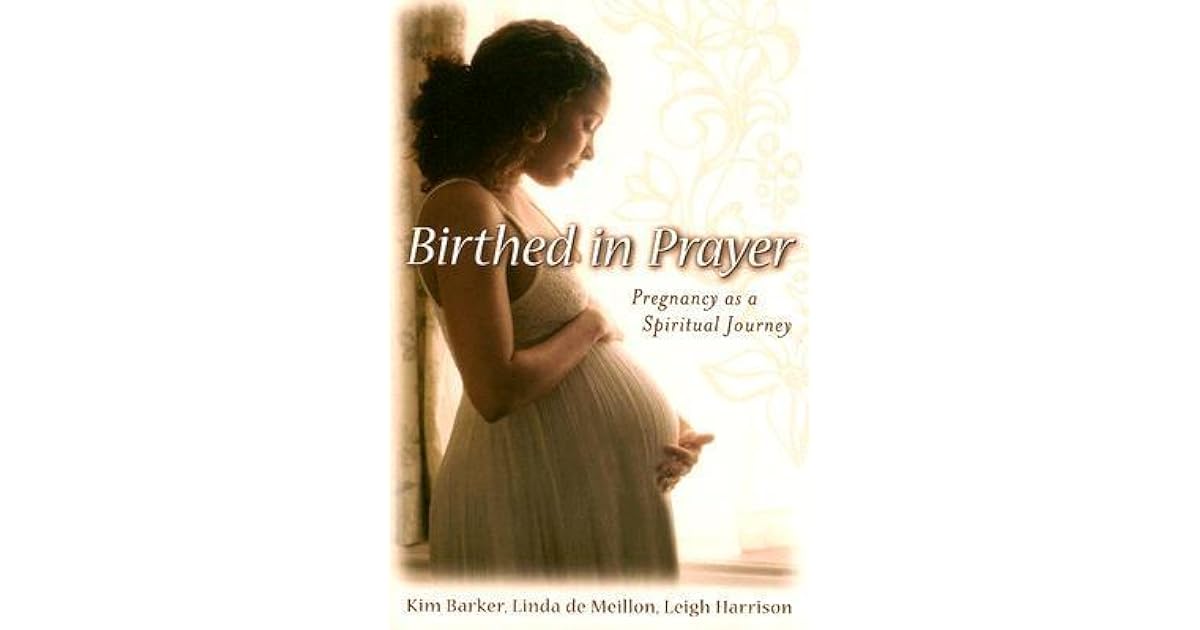 Birthed in Prayer: Pregnancy as a Spiritual Journey by Kim Barker