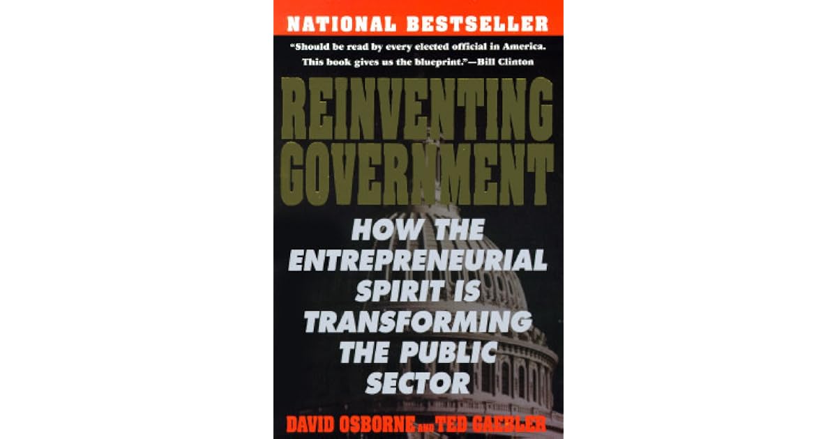 Reinventing Government: How the Entrepreneurial Spirit is Transforming ...