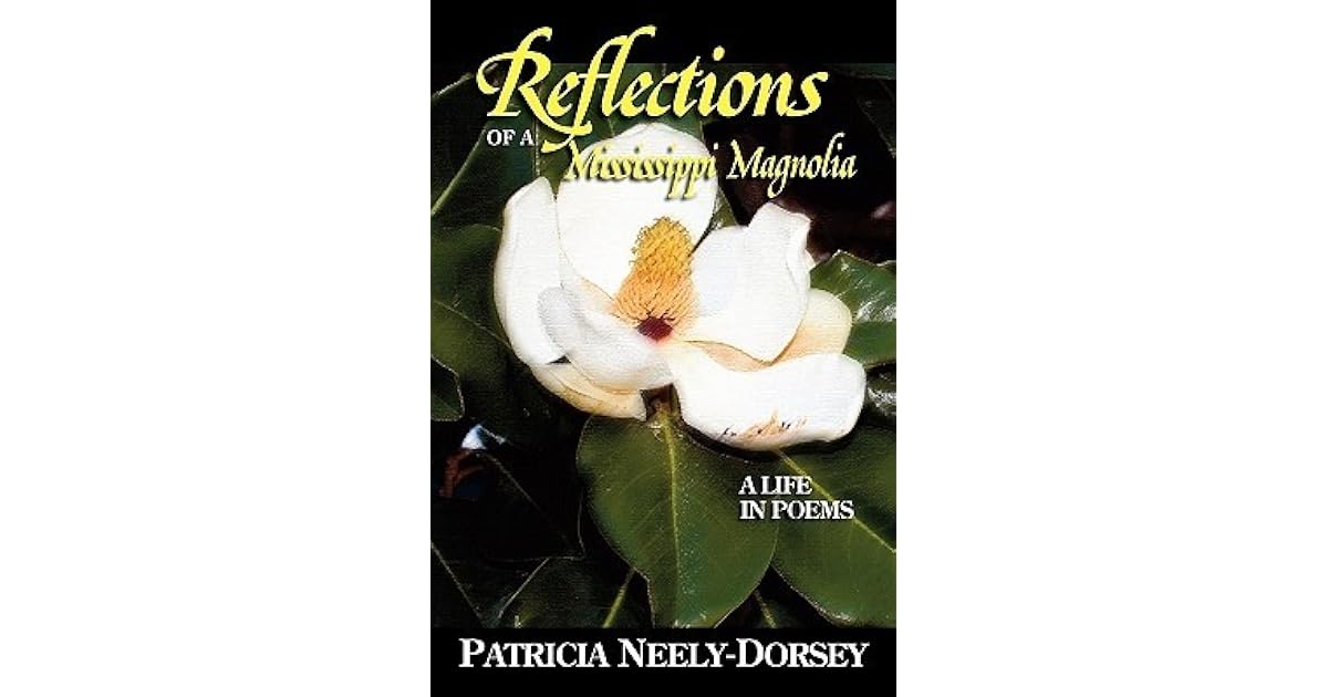 Reflections of a Mississippi Magnolia-A Life in Poems by Patricia Neely ...