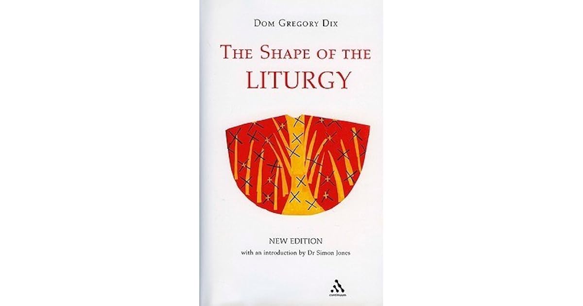 The Shape of the Liturgy by Gregory Dix