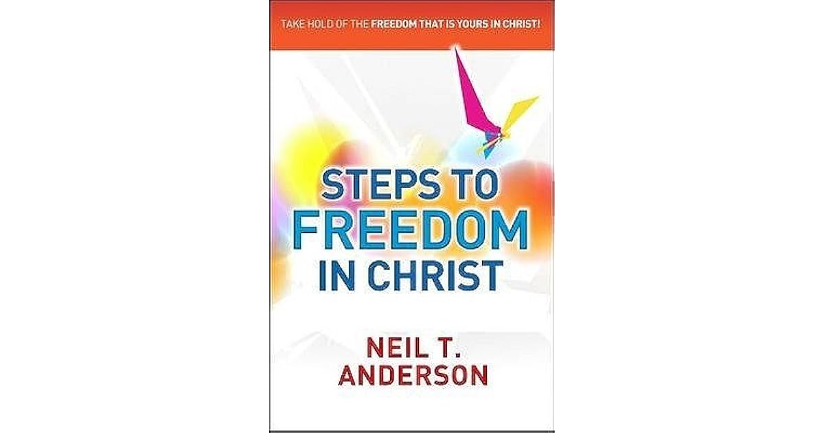 Steps to Freedom in Christ Workbook by Neil T. Anderson