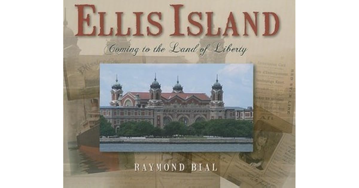 Ellis Island: Coming to the Land of Liberty by Raymond Bial