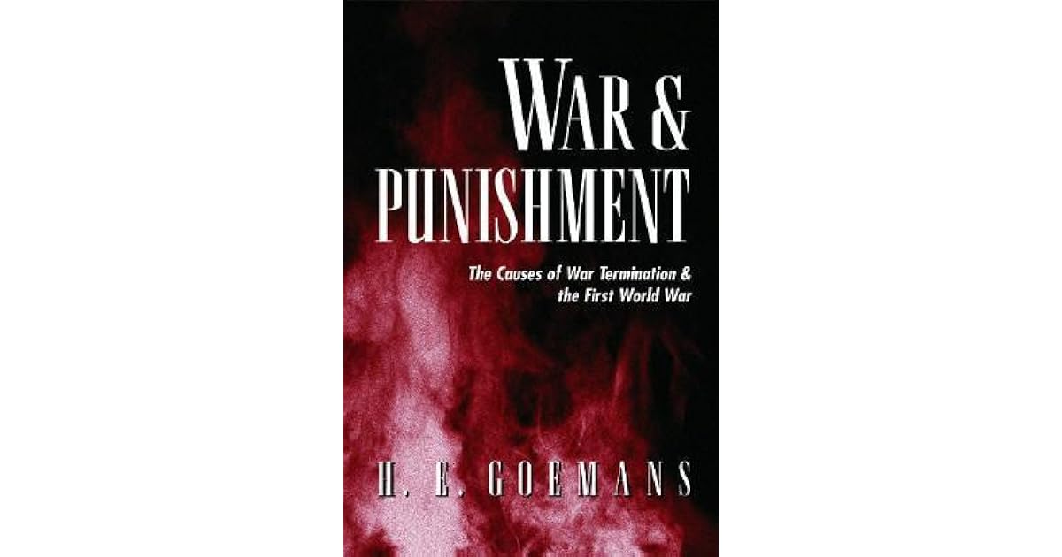 War and Punishment: the causes of war termination and the First World ...