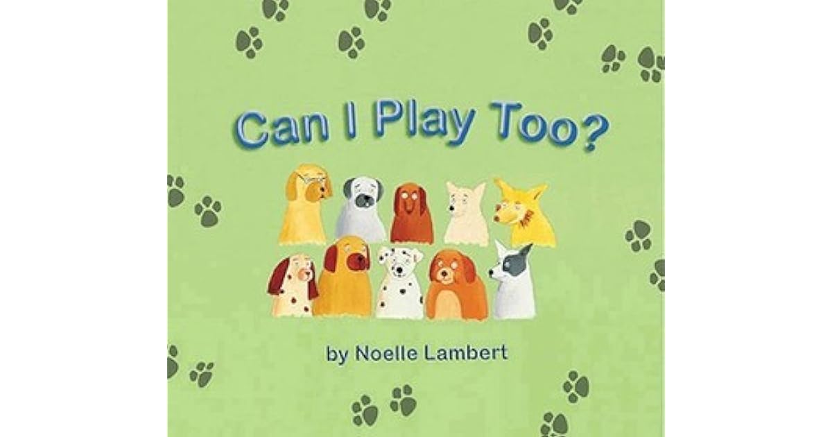 Can I Play Too? by Noelle Lambert