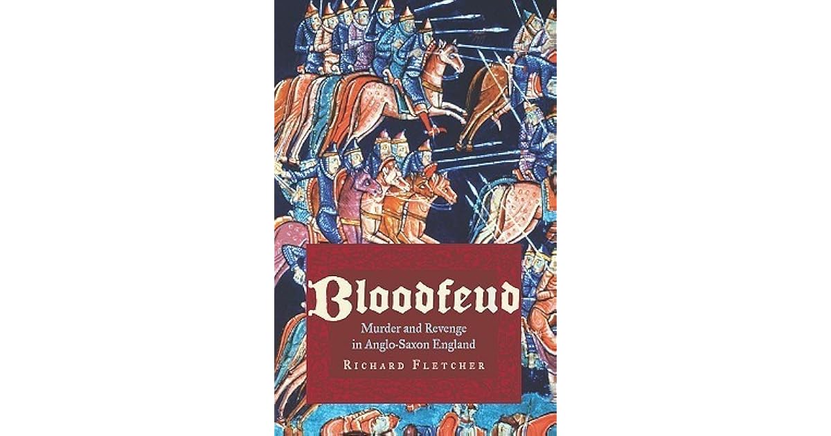 Bloodfeud: Murder and Revenge in Anglo-Saxon England by Richard Fletcher
