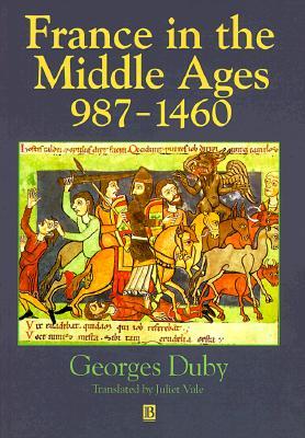 France in the Middle Ages 987-1460: From Hugh Capet to Joan of Arc by ...