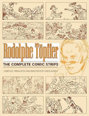 Rodolphe Töpffer: The Complete Comic Strips by David Kunzle