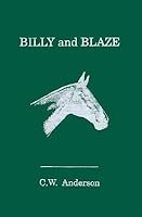 Billy And Blaze: A Boy And His Pony by C.W. Anderson