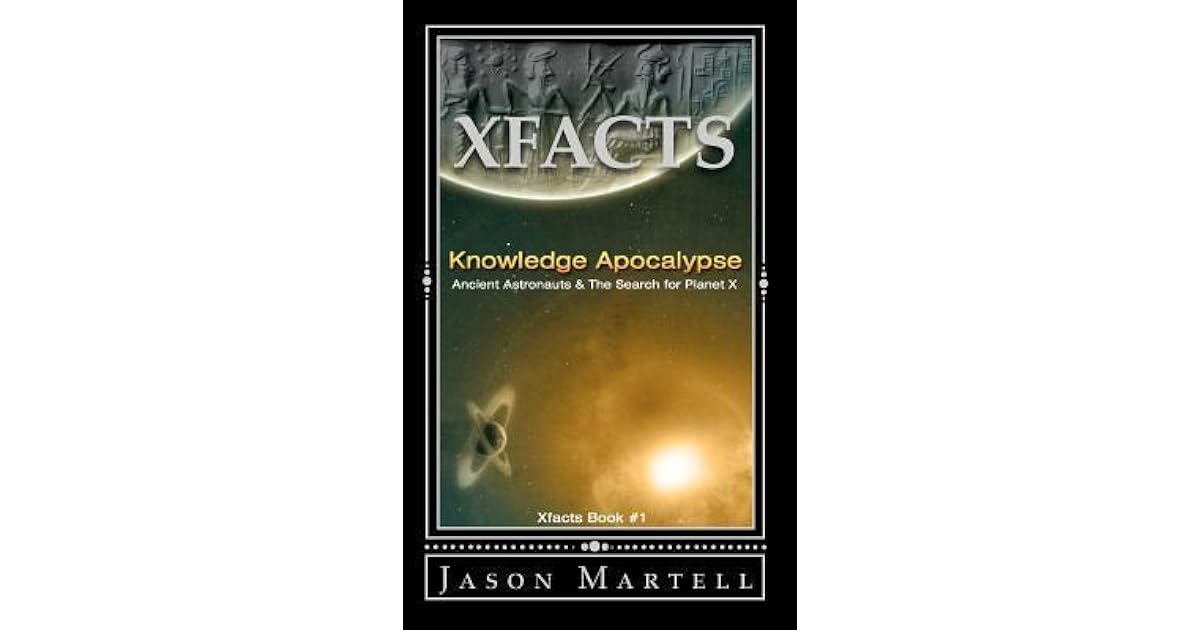 Knowledge Apocalypse: Ancient Astronauts & the Search for Planet X by ...