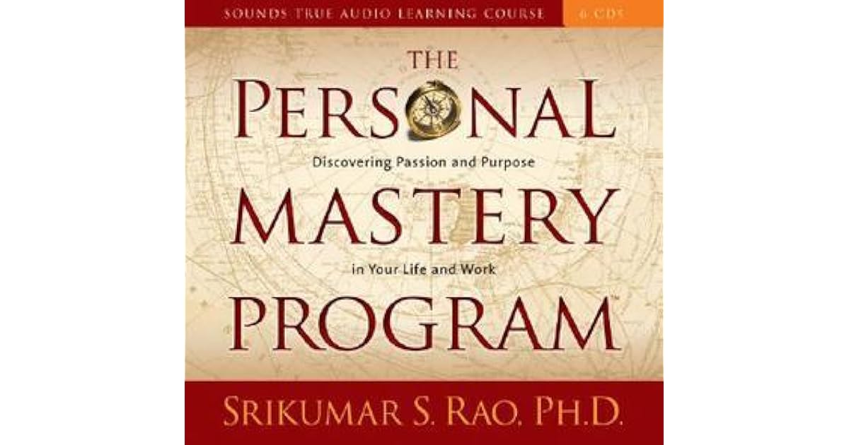 The Personal Mastery Program: Discovering Passion and Purpose in Your ...