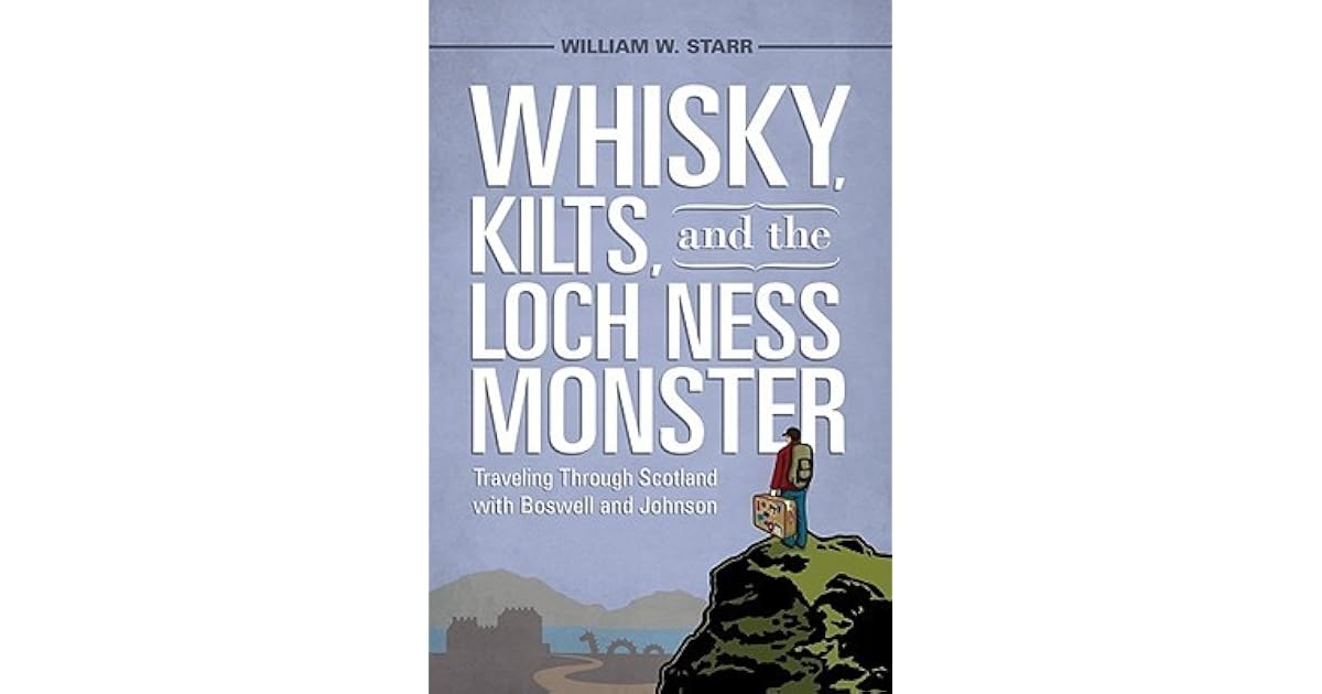 Whisky, Kilts, and the Loch Ness Monster: Traveling Through Scotland ...
