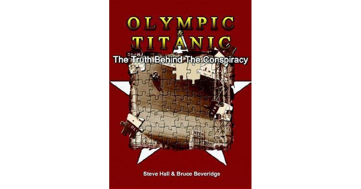 Olympic & Titanic: The Truth Behind the Conspiracy by Bruce Beveridge