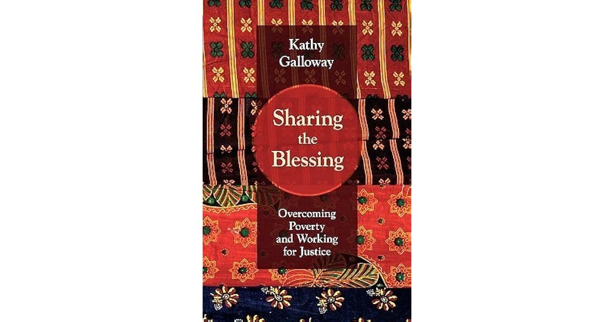 Sharing the Blessing: Overcoming Poverty and Working for Justice. Kathy ...