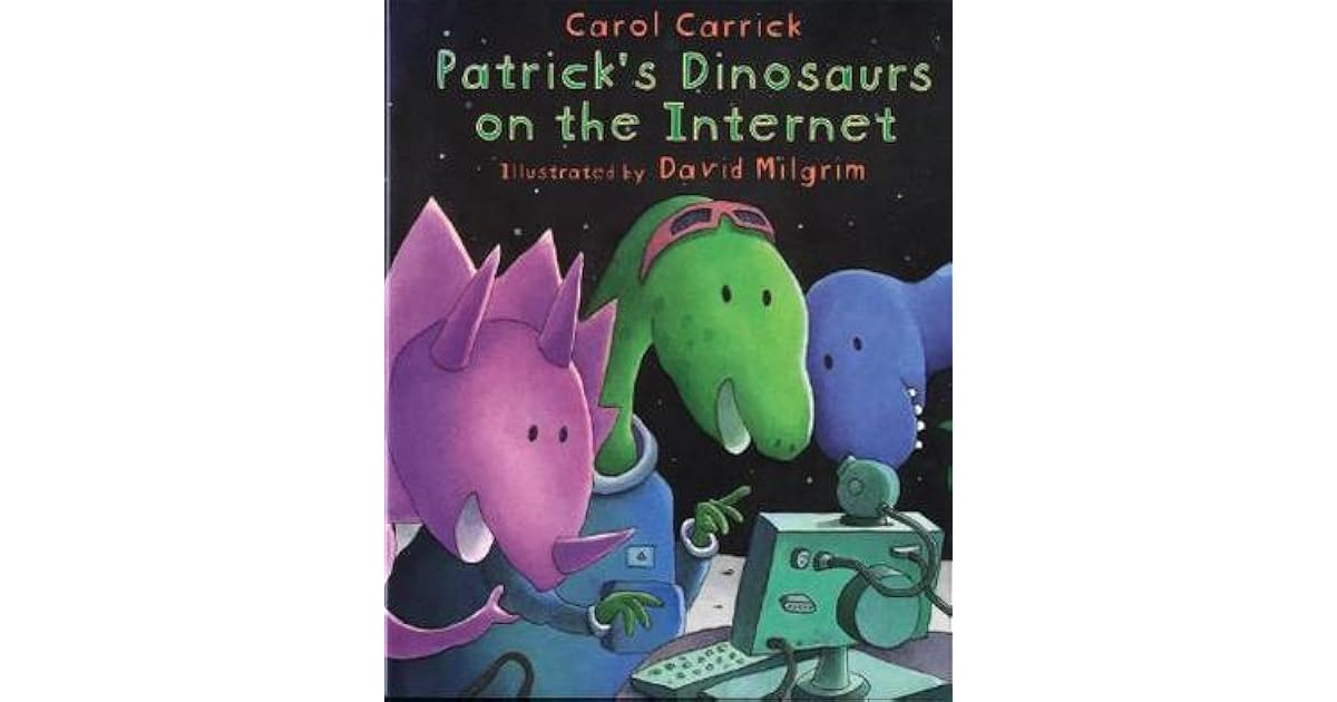 Patrick's Dinosaurs on the Internet by Carol Carrick