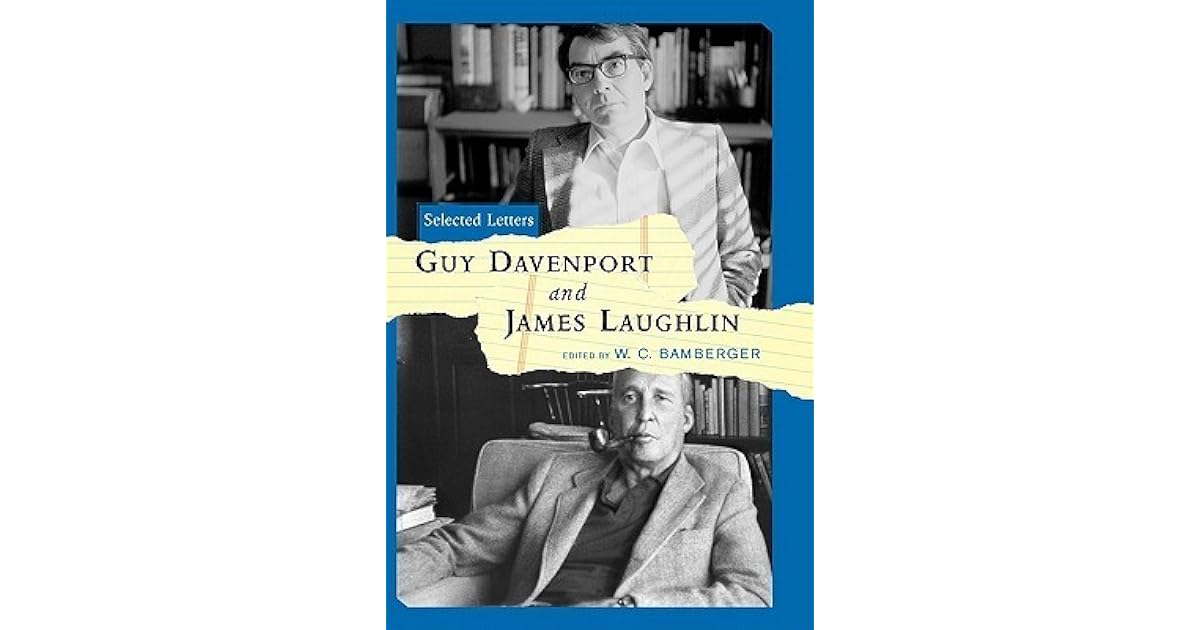 Guy Davenport and James Laughlin: Selected Letters by Guy Davenport