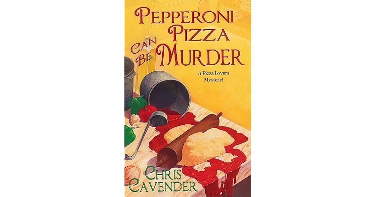 Pepperoni Pizza Can Be Murder by Chris Cavender