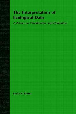 The Interpretation of Ecological Data: A Primer on Classification and ...