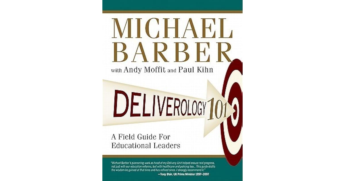 Deliverology 101: A Field Guide for Educational Leaders by Michael Barber