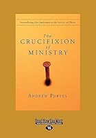 The Crucifixion of Ministry: Surrendering Our Ambitions to the Service ...