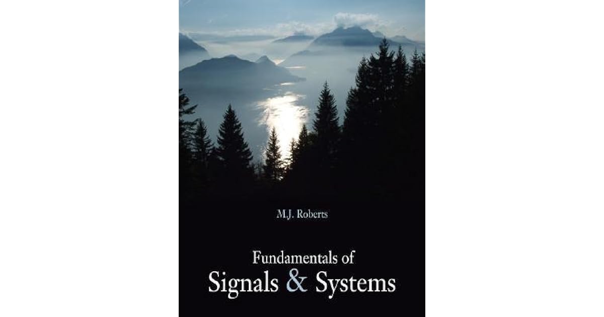 Fundamentals of Signals and Systems by Michael J. Roberts