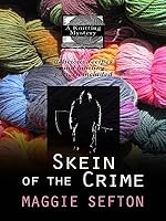 Skein of the Crime (A Knitting Mystery, #8) by Maggie Sefton