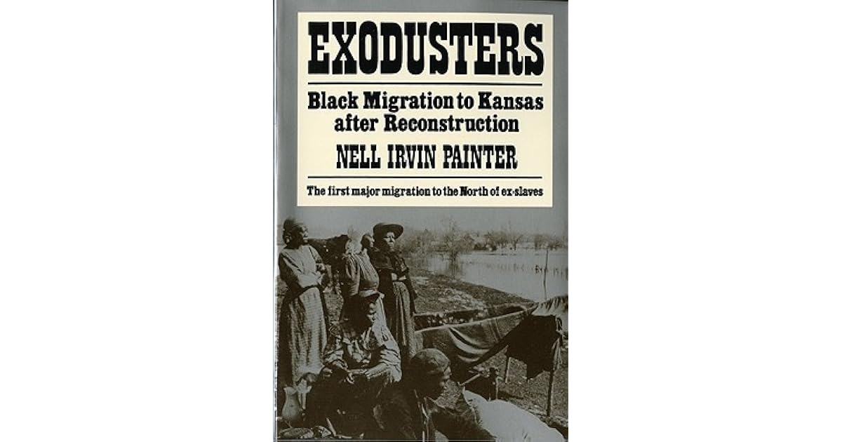 Exodusters: Black Migration to Kansas After Reconstruction by Nell ...