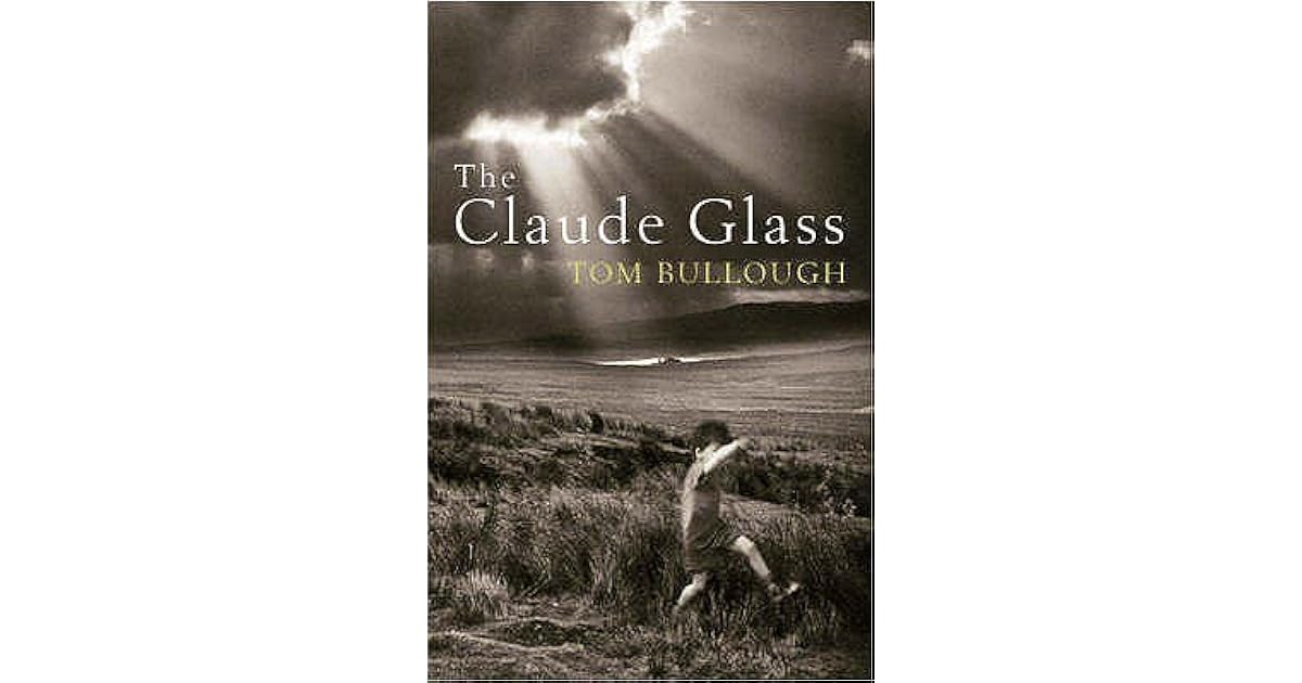 The Claude Glass by Tom Bullough