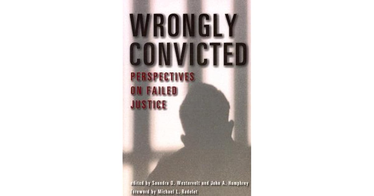 Wrongly Convicted: Perspectives on Failed Justice by Saundra D. Westervelt