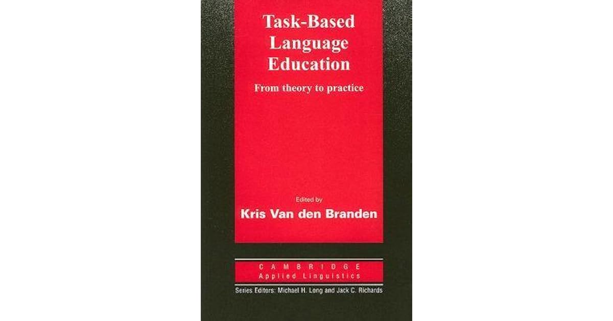 Task-Based Language Education: From Theory to Practice by Kris van den ...