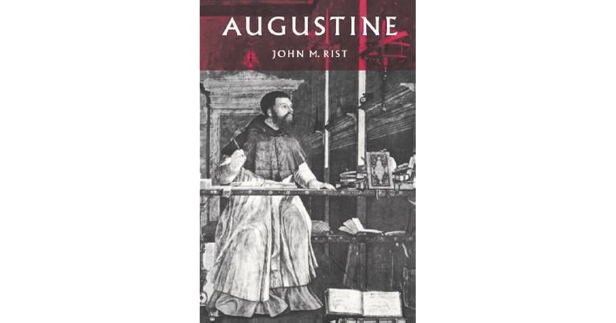 Augustine: Ancient Thought Baptized by John M. Rist