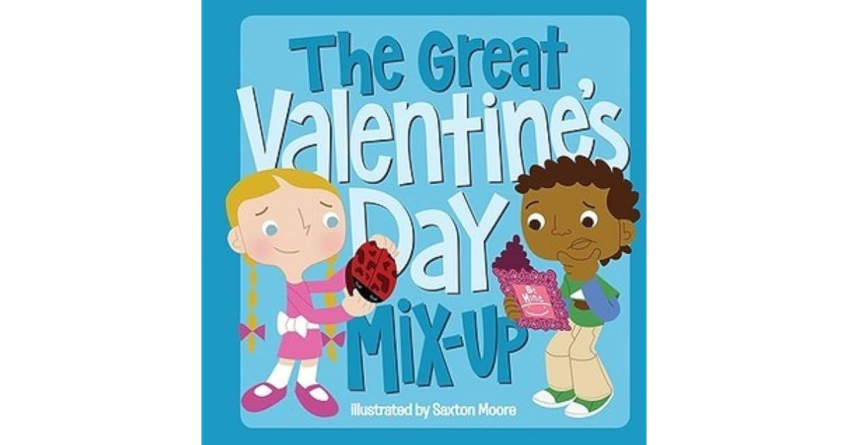 The Great Valentine's Day Mix-up by Saxton Moore