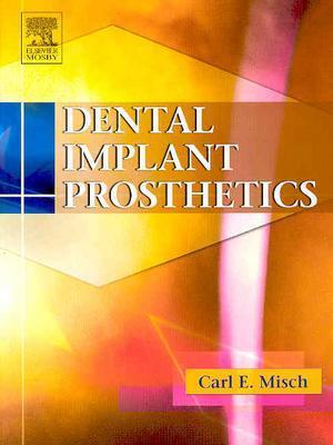 Dental Implant Prosthetics by Carl E. Misch