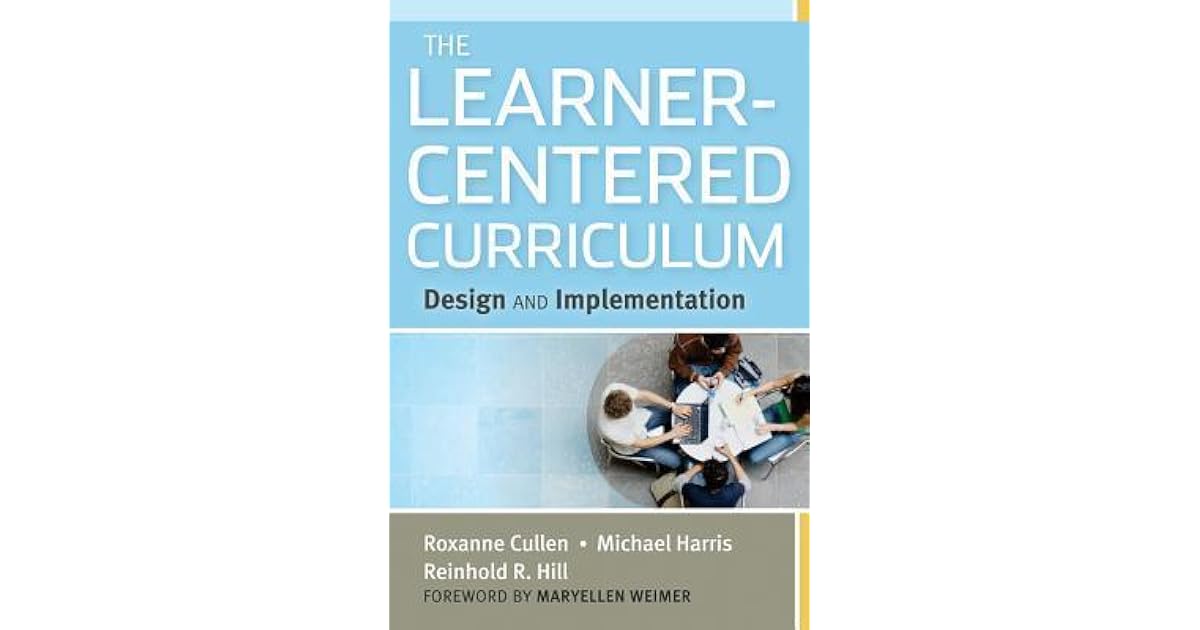 The Learner-Centered Curriculum: Design and Implementation by Roxanne ...