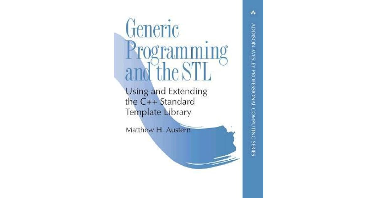 Generic Programming and the STL: Using and Extending the C++ Standard Template Library by ...