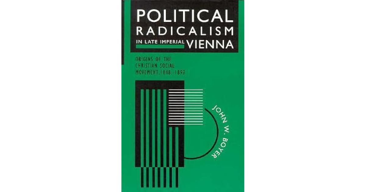 Political Radicalism in Late Imperial Vienna: Origins of the Christian ...