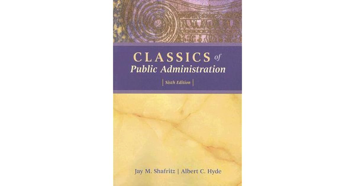 Classics of Public Administration by Jay M. Shafritz