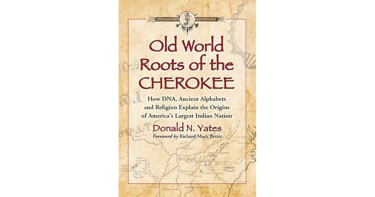 Old World Roots of the Cherokee: How Dna, Ancient Alphabets and ...