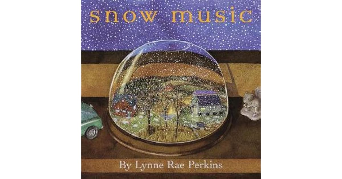 Snow Music by Lynne Rae Perkins