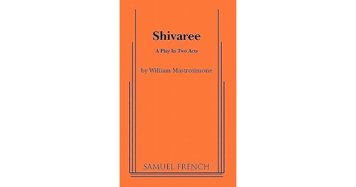 Shivaree by William Mastrosimone