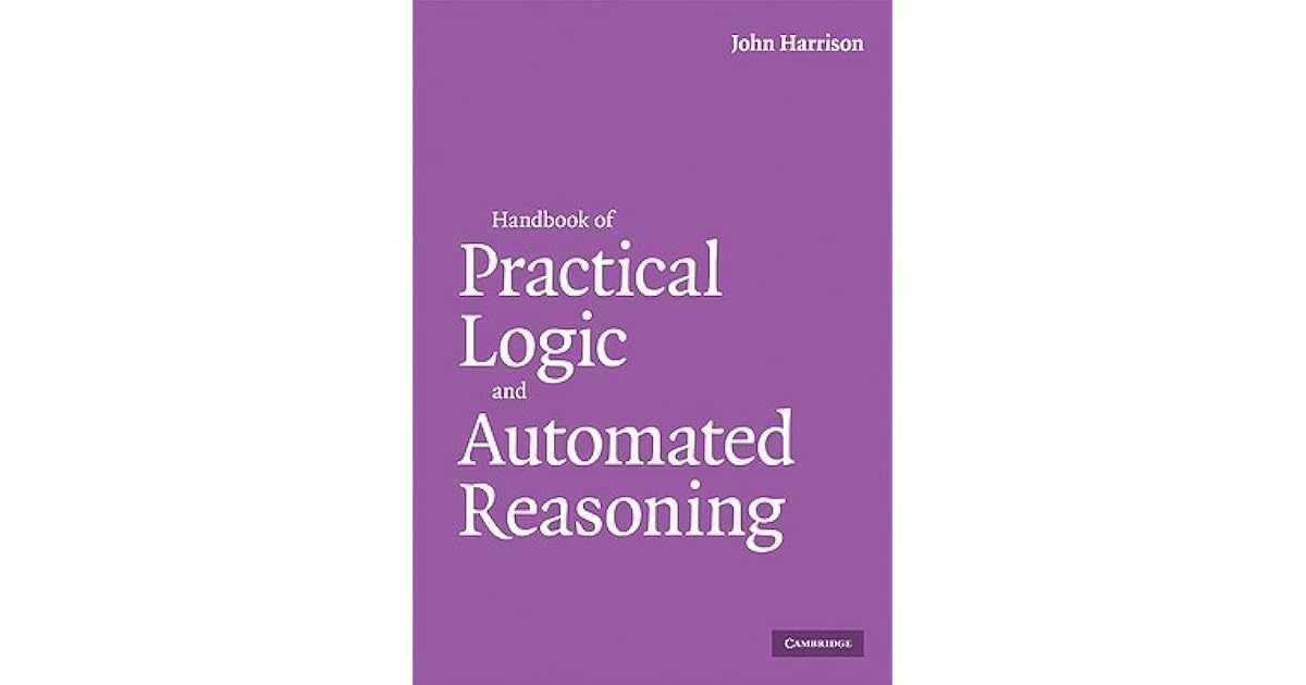 Handbook Of Practical Logic And Automated Reasoning By John E Harrison