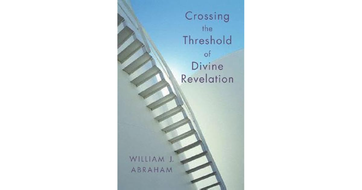 Crossing the Threshold of Divine Revelation by William J. Abraham