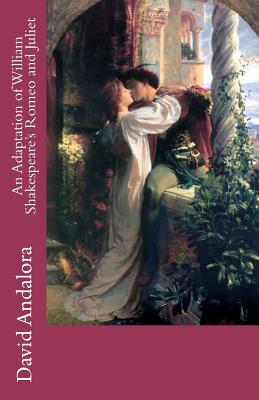 An Adaptation of William Shakespeare's Romeo and Juliet by David J ...