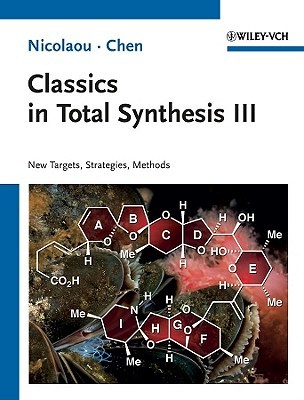 Classics in Total Synthesis III: Further Targets, Strategies, Methods ...
