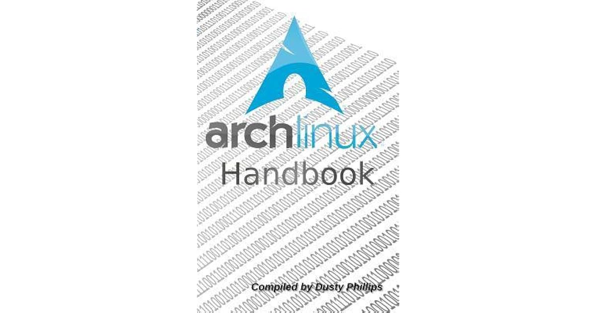 Arch Linux Handbook A Simple Lightweight Linux Handbook By Dusty Phillips 