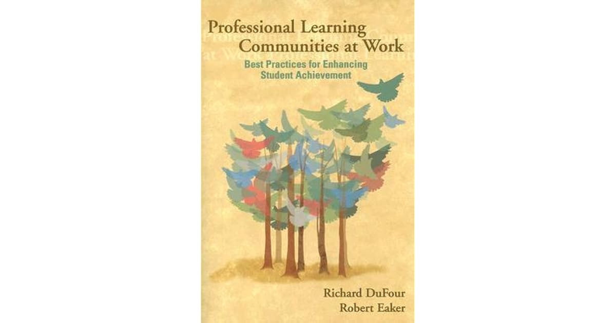 Professional Learning Communities at Work: Best Practices for Enhancing ...